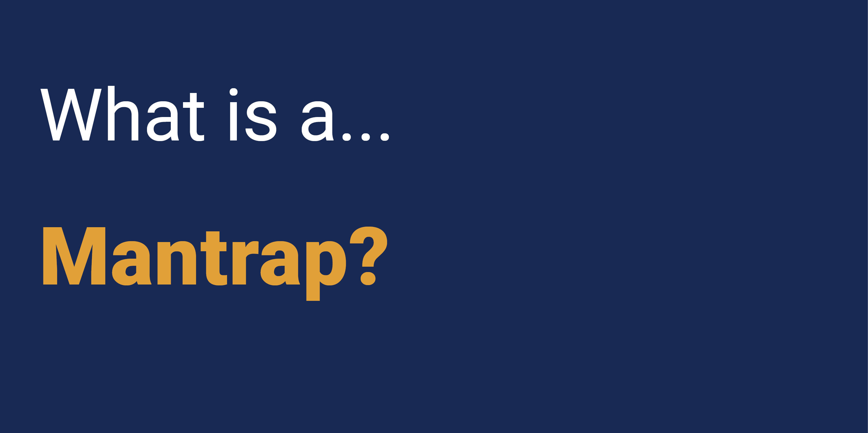 What is a Mantrap?